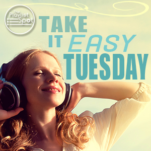 Take It Easy Tuesday